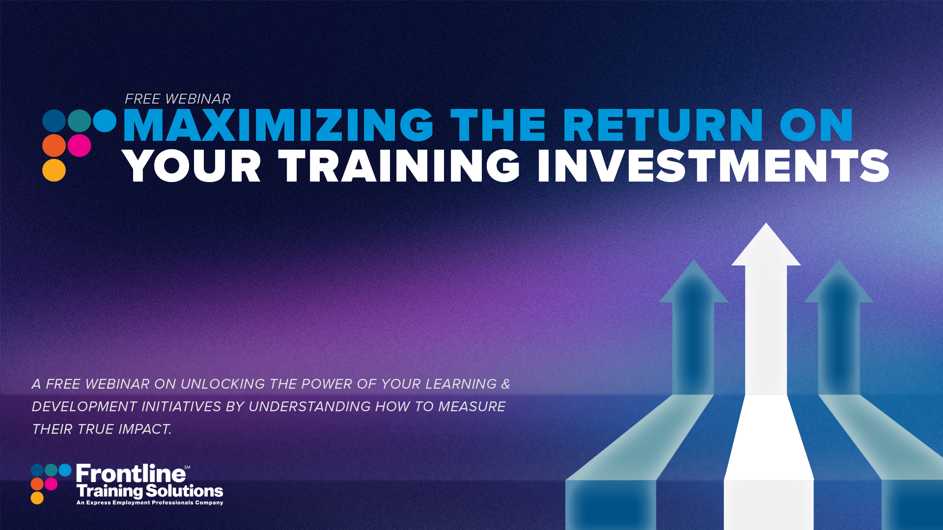 Maximizing the Return on Your Training Investments | Frontline Training Solutions
