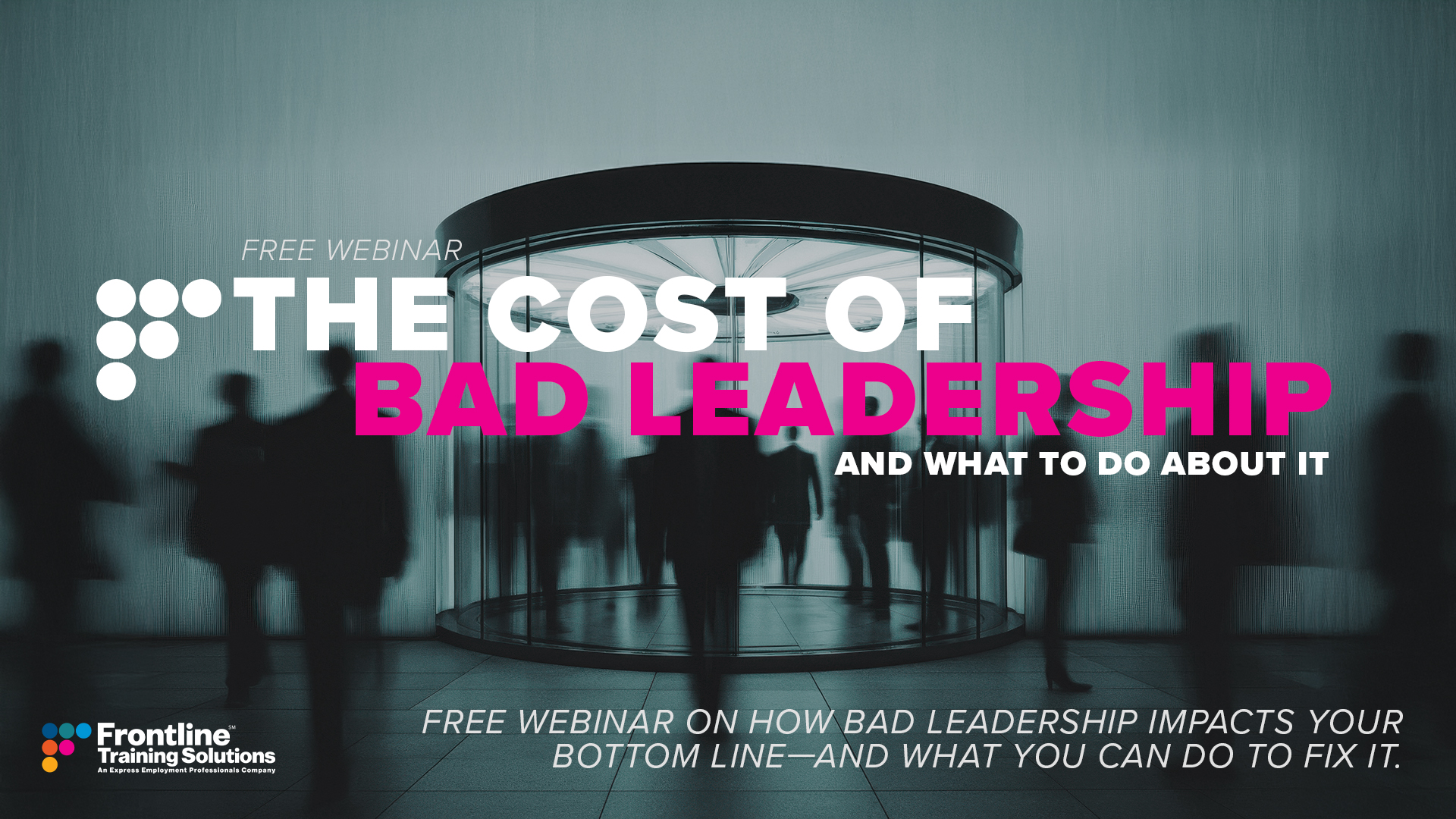 The Cost of Bad Leadership – And What to Do About It | Frontline ...